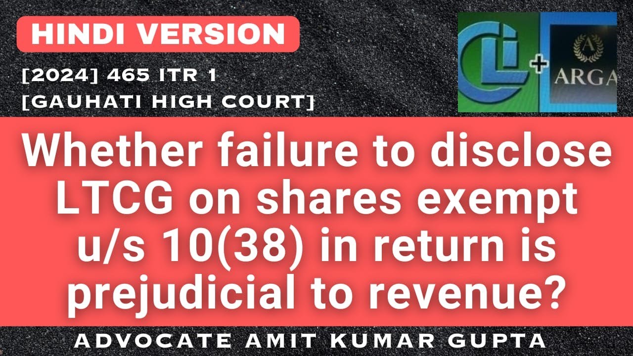 Whether failure to disclose LTCG on shares exempt u/s 10(38) in return ...