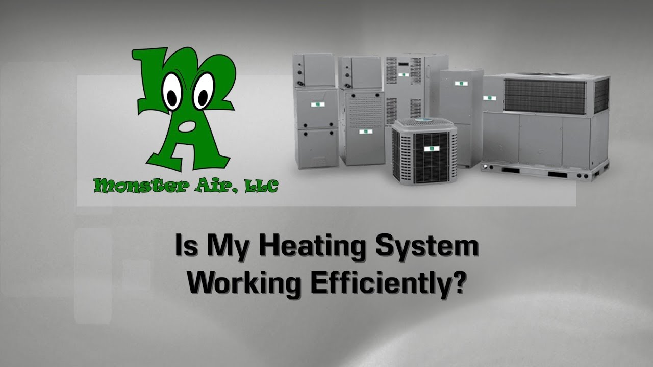 Is My Heating System Working Efficiently | Monster Air Conditioning And ...