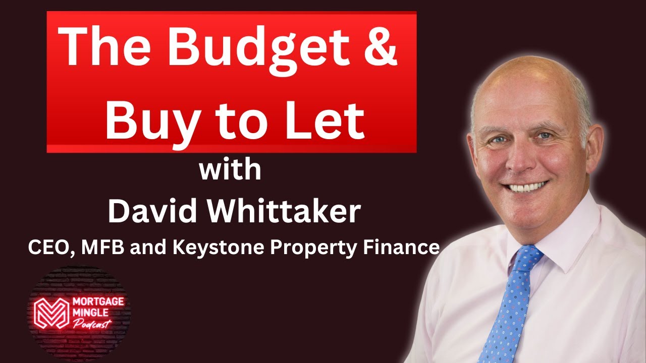 The Budget And Buy To Let With David Whittaker Ceo Mfb And Keystone Property Finance Youtube