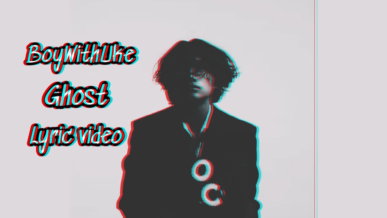 BoyWithUke - ghost (FULLLLLL lyric video) - YouTube