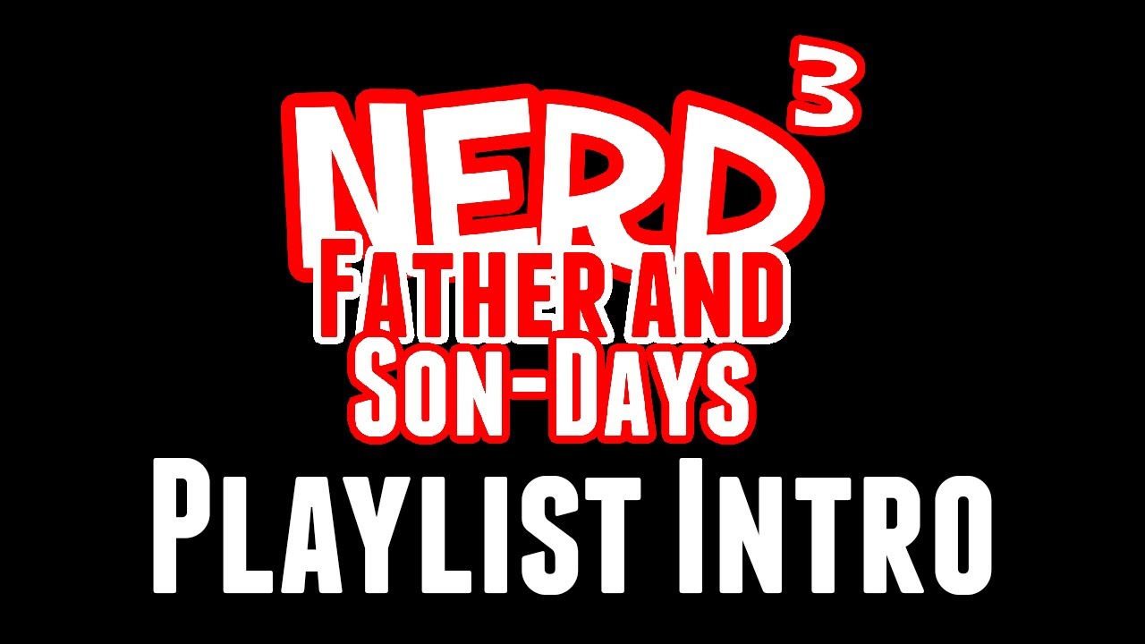 Nerd³ Father and Son-Days Playlist Intro - YouTube