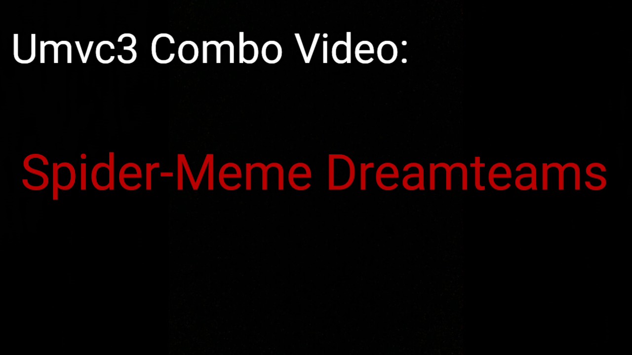 Umvc3 Combo Video: Spider-Meme DreamTeam Exhibition - YouTube
