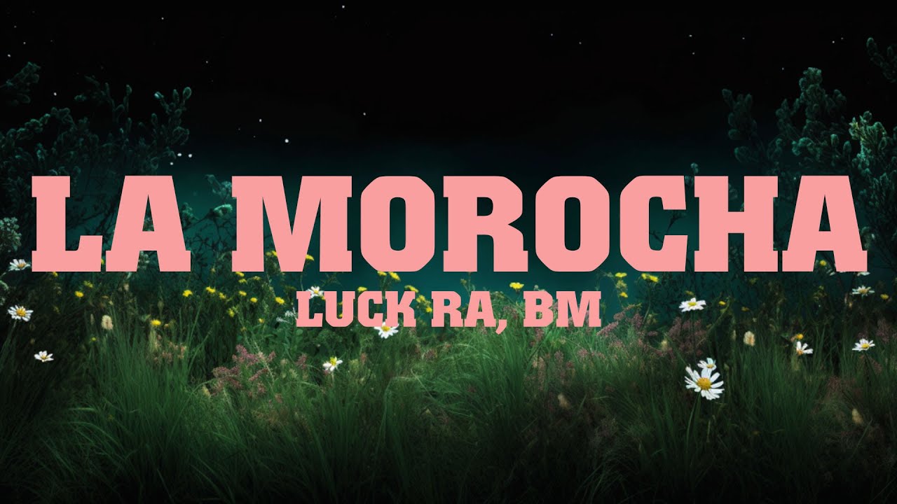 Luck Ra, BM - La Morocha | Best Songs - YouTube