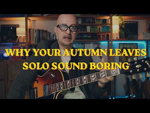 why your autumn leaves solo sound boring | Alessio Menconi