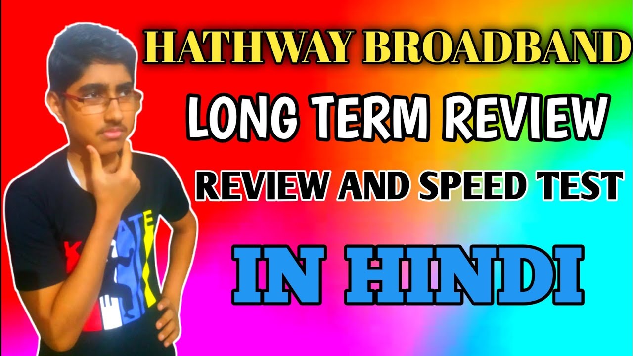 HATHWAY BROADBAND REVIEW AND SPEED TEST - YouTube