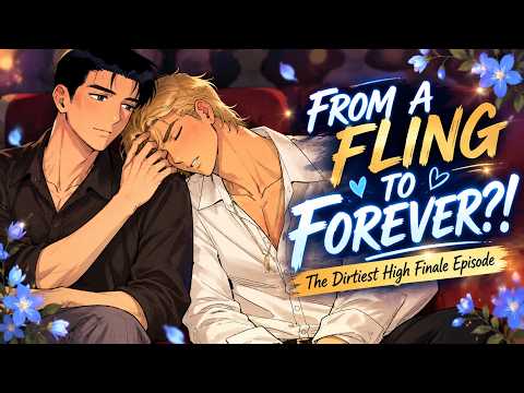 From a One-Night Stand to Real Love... Now They Want Forever?! | The Dirtiest High — Finale