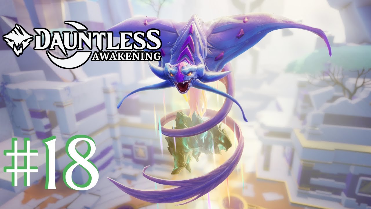 Dauntless Awakening Gameplay Walkthrough - Part 18! - Make the Time ...