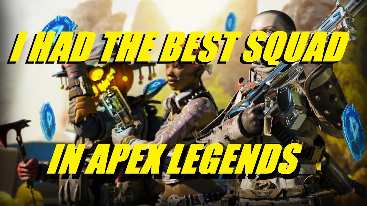 I Had The Best Squad In Apex Legends - YouTube