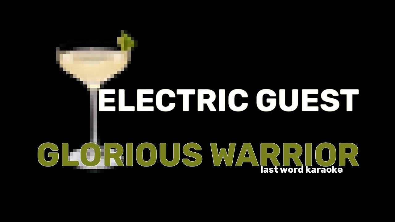Electric Guest - Glorious Warrior (Last Word Karaoke) - YouTube