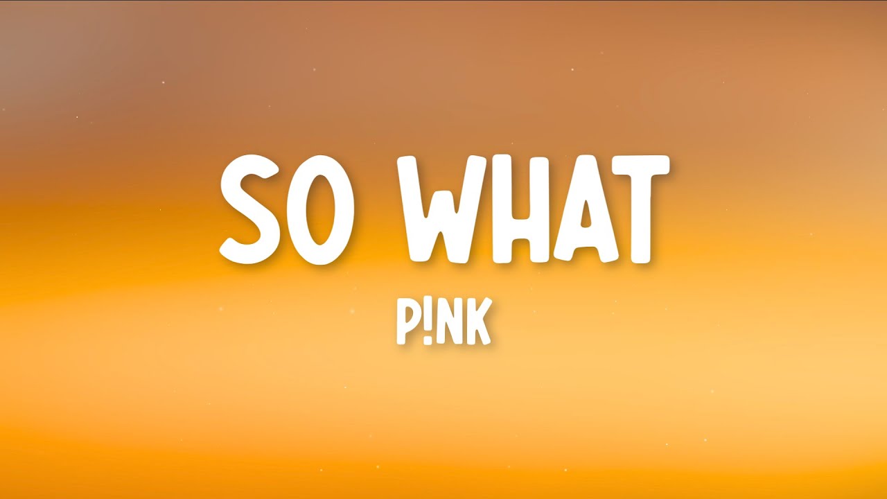 P!NK - So What (Lyrics) - YouTube