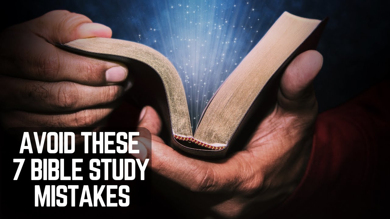 7 Bible Study Mistakes Christians Make | Don't Make These Mistakes ...