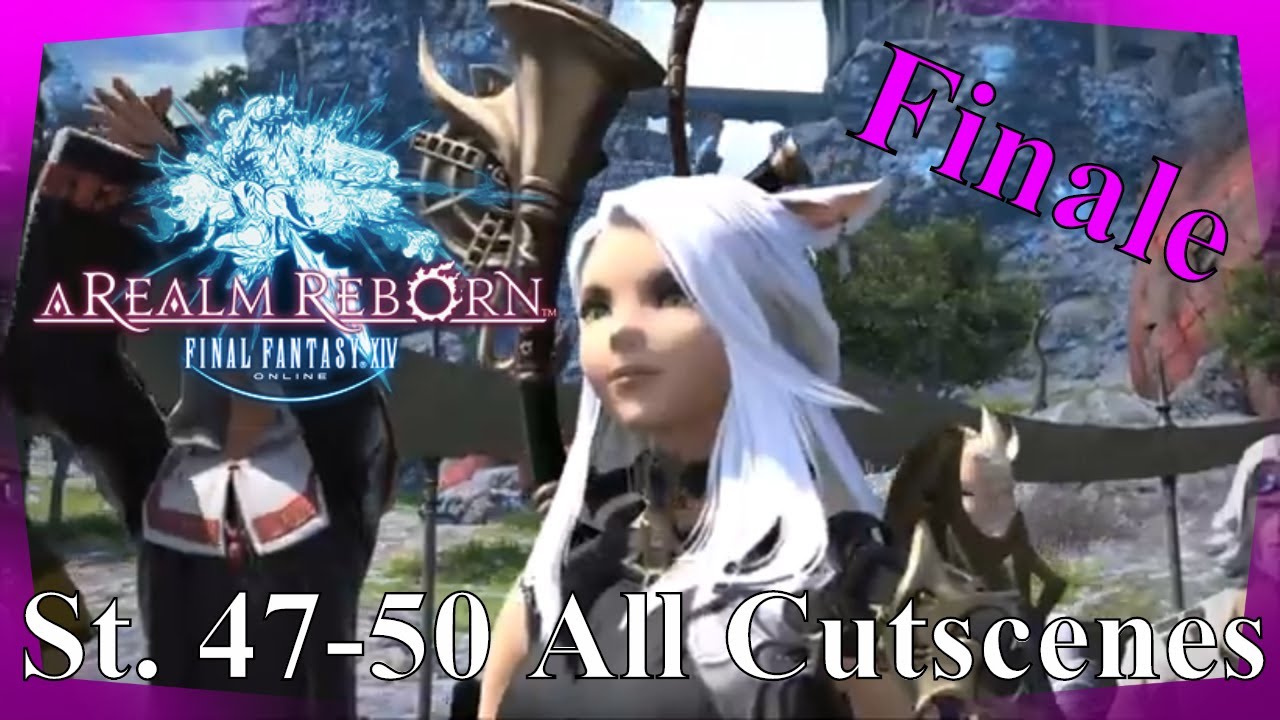 FF14 Realm Reborn All Cutscenes St. 47-50 FINALE Final Fantasy 14 FFXIV ...
