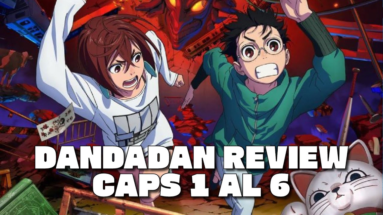 DANDADAN: Reviews Anime CAPS 1 al 6 (Recopilación) - YouTube