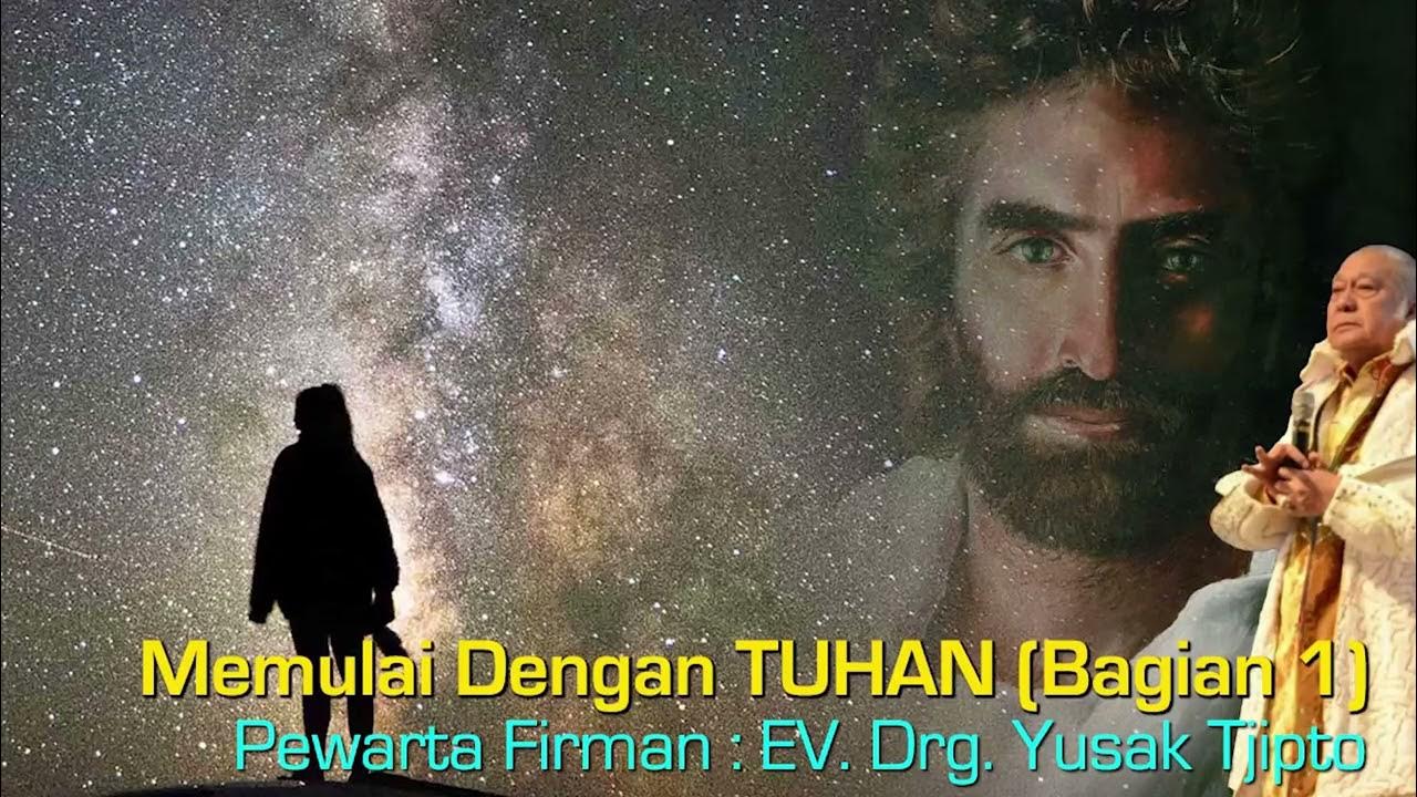 Memulai Dengan TUHAN (Bagian 1) - oleh EV. drg. Yusak Tjipto - YouTube