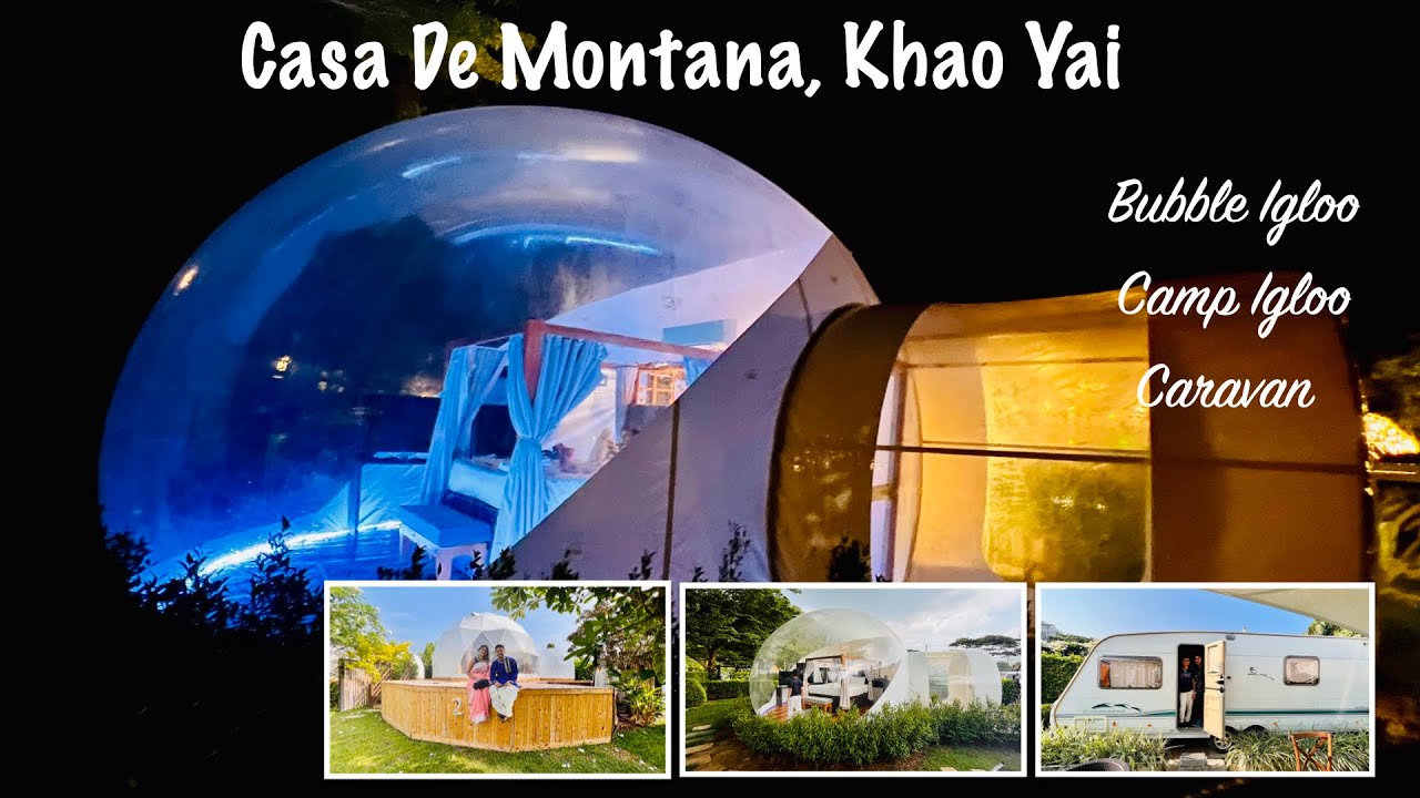 Casa De Montana II Khao Yai II Thailand II Bangkok II Bubble Igloo II ...