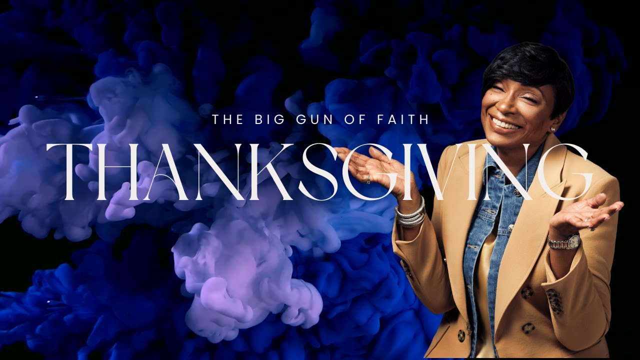 Sunday Service || The Big Gun of Faith: Thanksgiving - YouTube