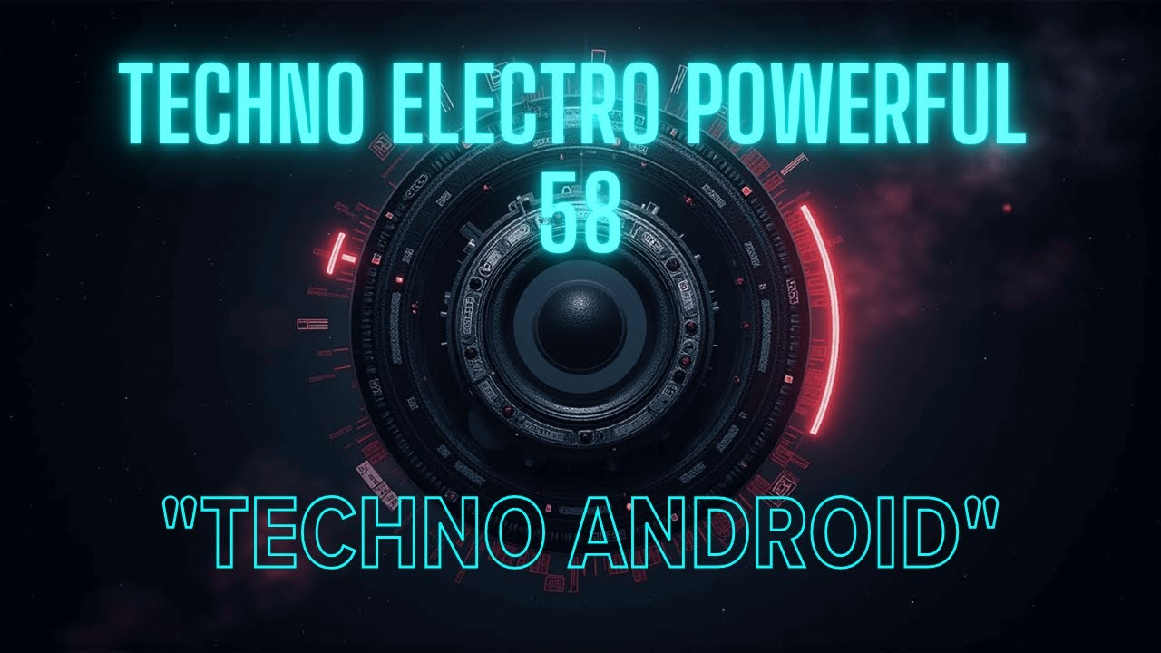 Techno Electro Powerful 58 🎧 "Techno Android" 🎵🔊 - YouTube