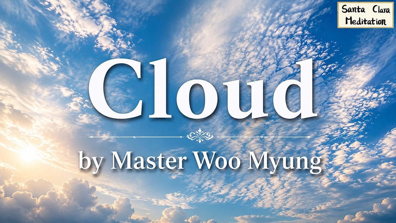 Cloud | Master Woo Myung | Santa Clara Meditation - YouTube