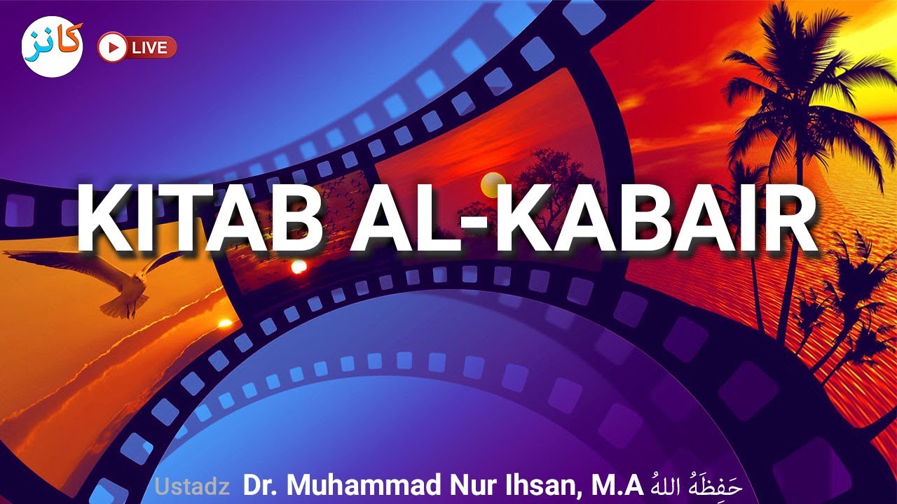 Kajian Online | Kitab Al-Kabair #07 - Ustadz Dr. Muhammad Nur Ihsan, M ...