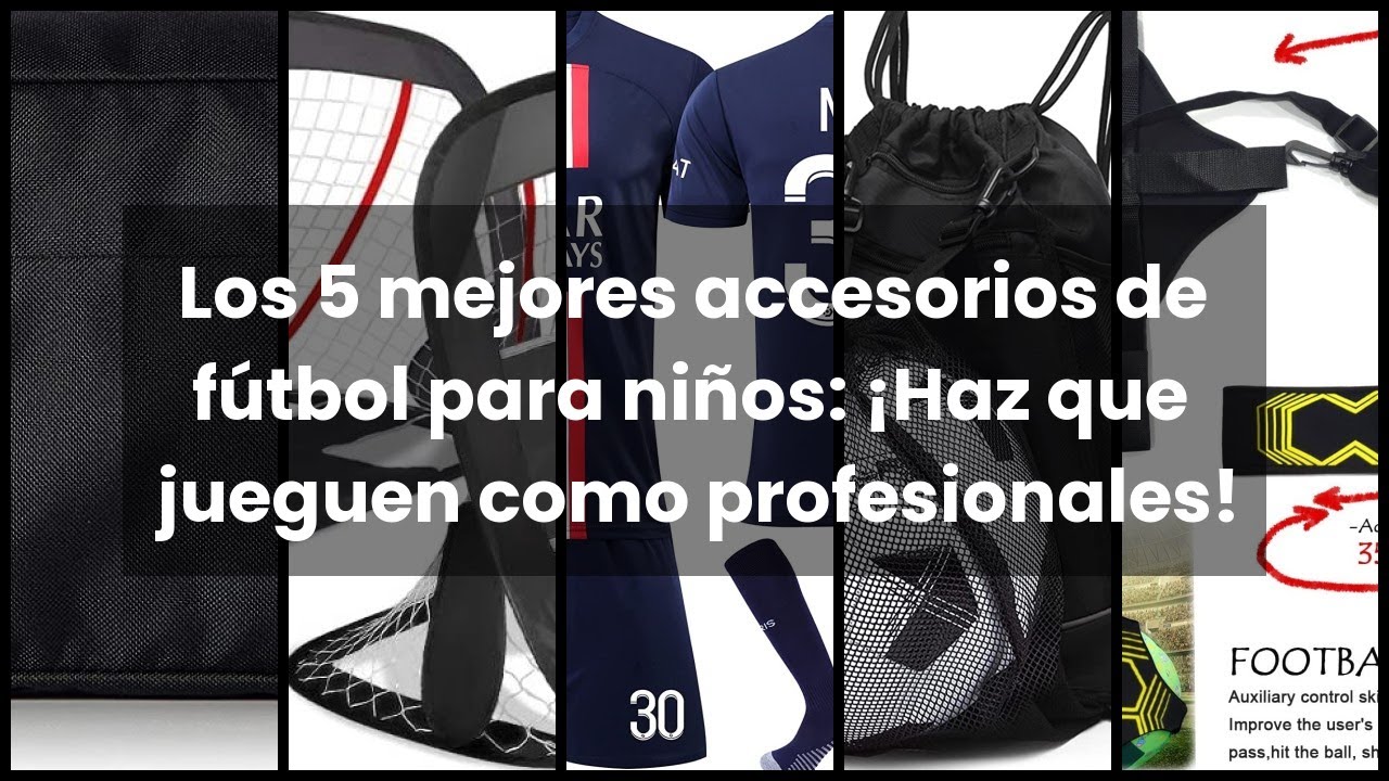Los 5 mejores accesorios de fútbol para niños: ¡Haz que jueguen como ...