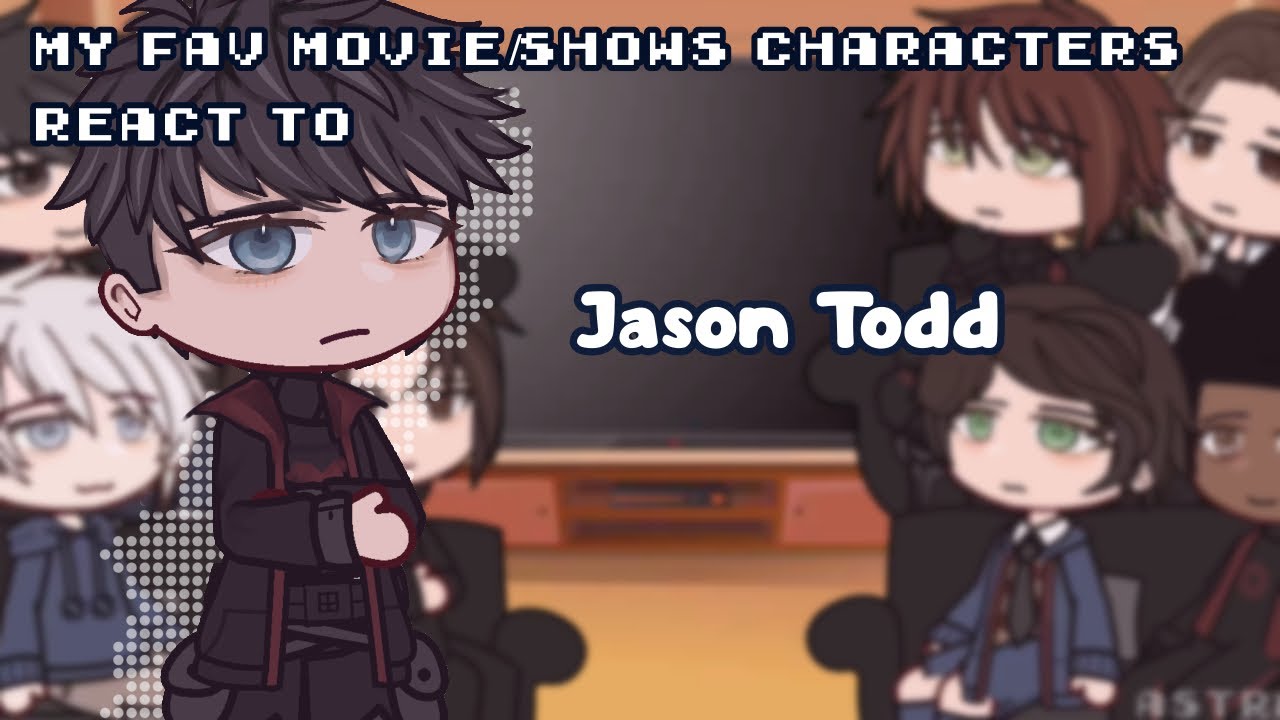 My fav movie/show characters react Jason Todd 8/8 - YouTube