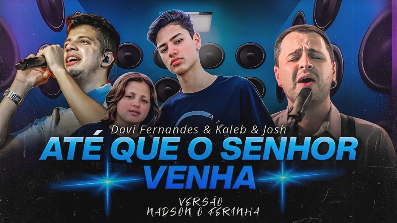 Até que o Senhor Venha - Davi Fernandes e Kaleb e Josh - Estilo Nadson ...