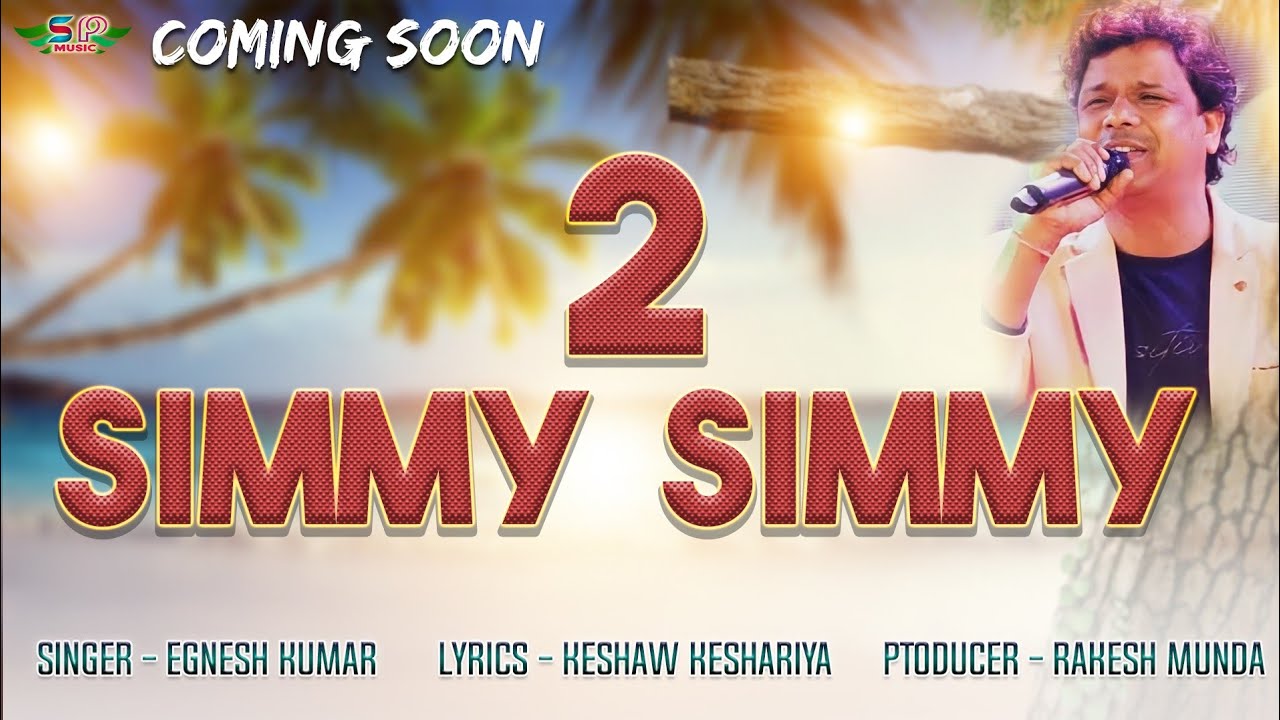 Simmy Simmy ( 2 ) New Nagpuri 2024 Coming Soon Singer Egnesh Kumar ...
