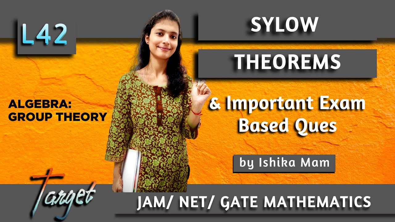 Sylow Theorems: L 42 | Group Theory | IIT JAM/ NET/ GATE/ UPSC MATHS ...