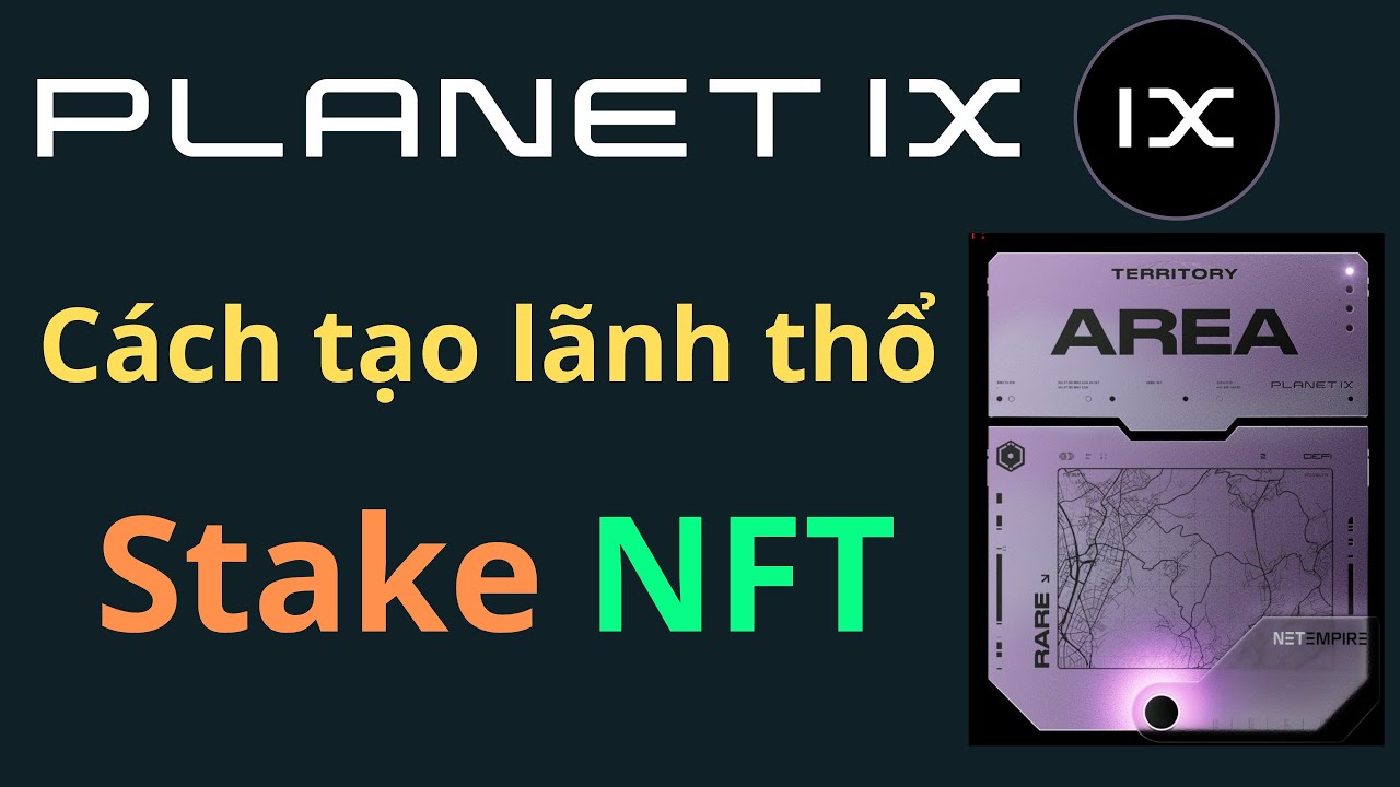 PLANETIX: Cách tạo lãnh thổ và stake NFT để kiếm lợi nhuận IXT TOKEN ...