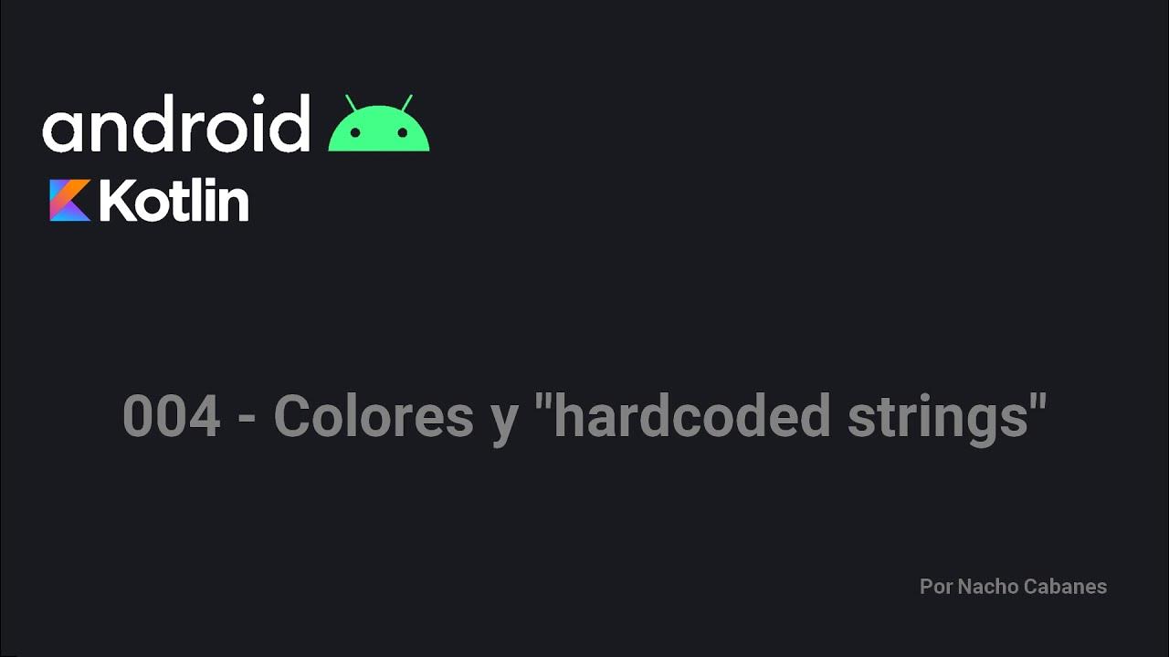 Intro a Android + Kotlin 004 - "Hardcoded strings", cambio de colores - YouTube