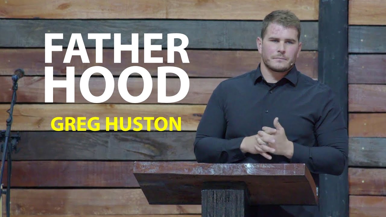 Fatherhood | Genesis | Greg Huston - YouTube