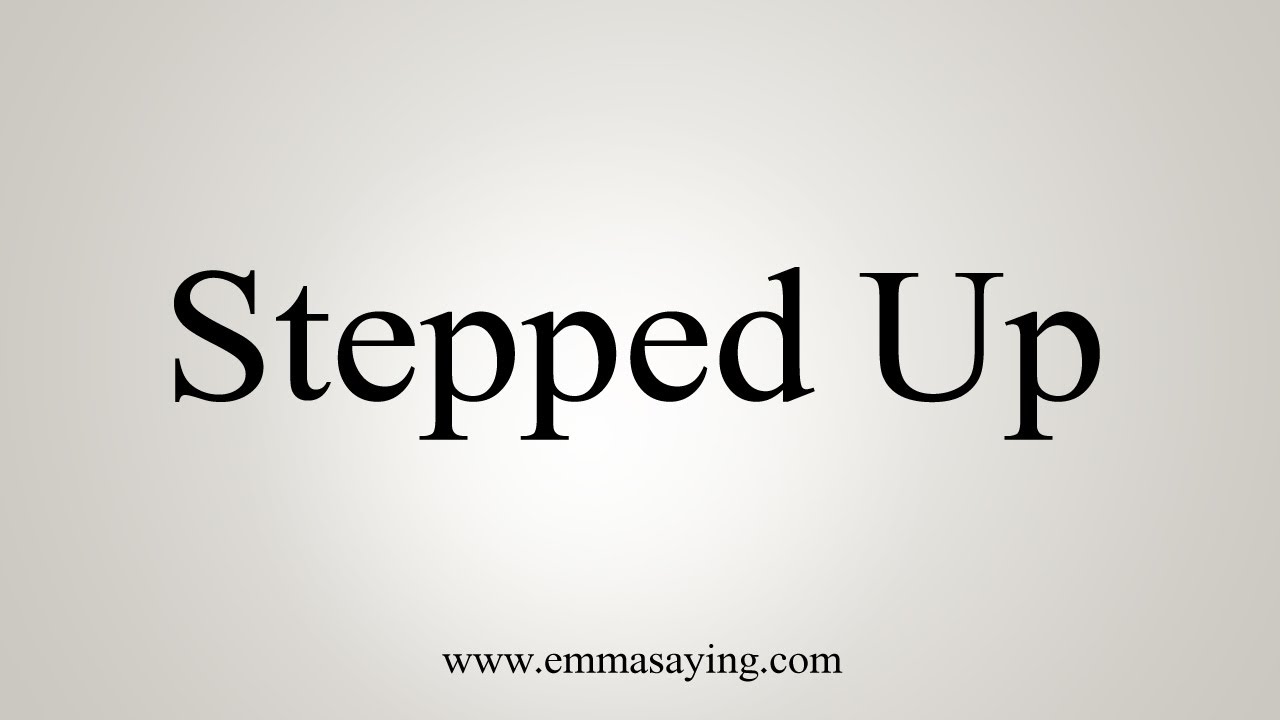 How To Say Stepped Up YouTube how-to-say-stepped-up-youtube