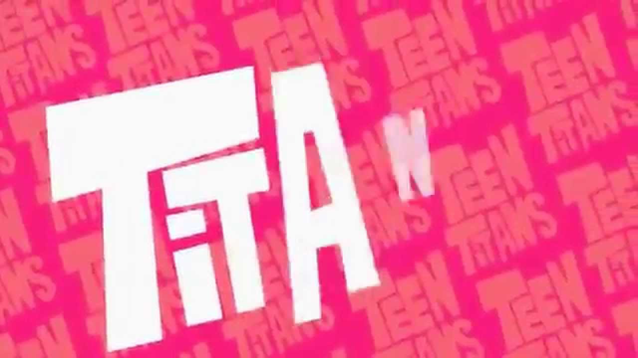 Teen Titans Go- Theme song - YouTube