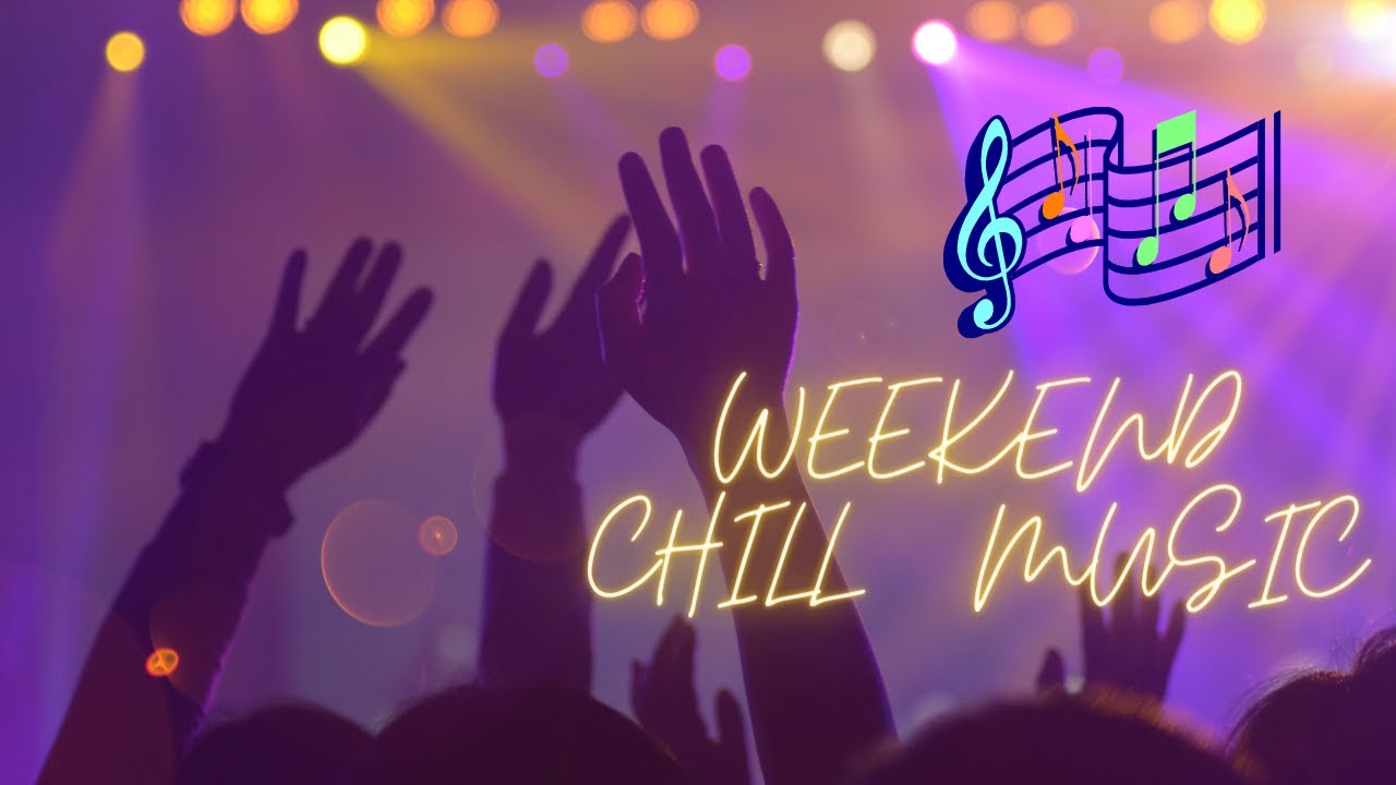 WEEKEND CHILL MUSIC! **40 Minutes of Relaxing Chill Music! - YouTube