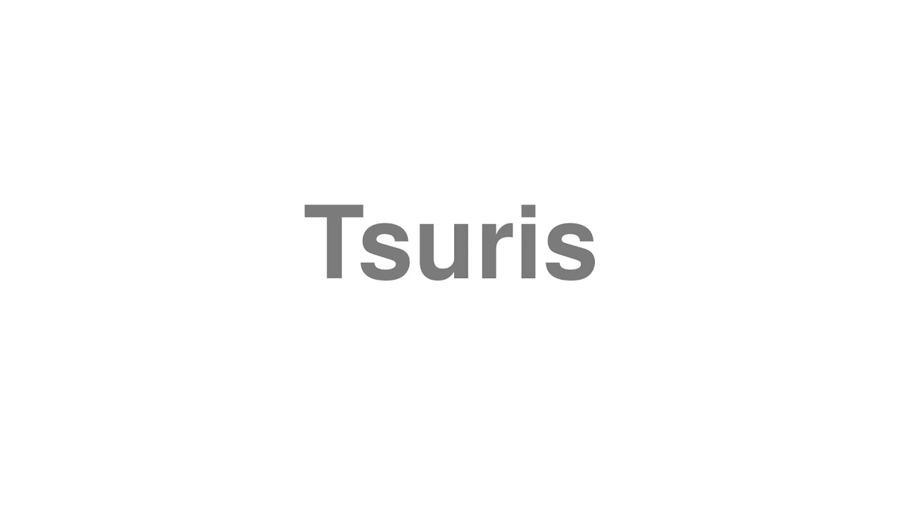 How to Pronounce "Tsuris" - YouTube