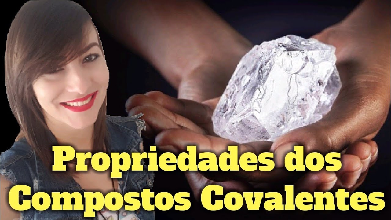 Aula 27 - PROPRIEDADES DOS COMPOSTOS COVALENTES - Parte1/2 (Prof ...