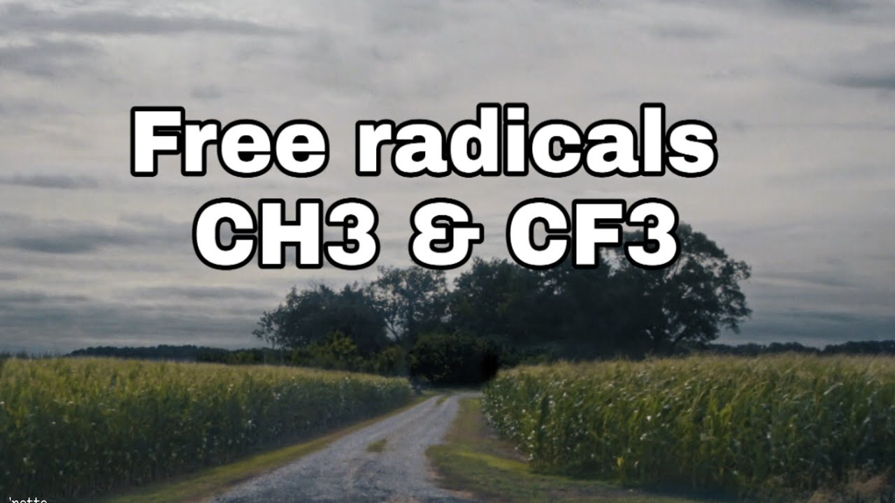 Free radicals CH3 and CF3 why both are differ 🤔 - YouTube