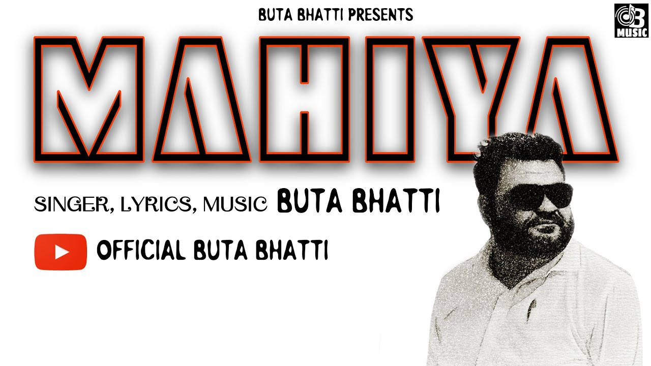 MAHIYA || Singer Lyrics Music By Buta Bhatti || @Officialbutabhatti ...