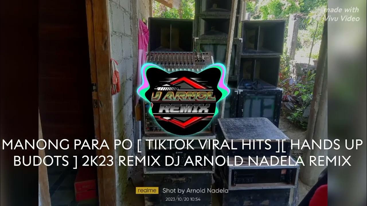 MANONG PARA PO [ TIKTOK VIRAL HITS ][ HANDS UP BUDOTS ] 2K23 REMIX DJ ARNOLD NADELA REMIX - YouTube