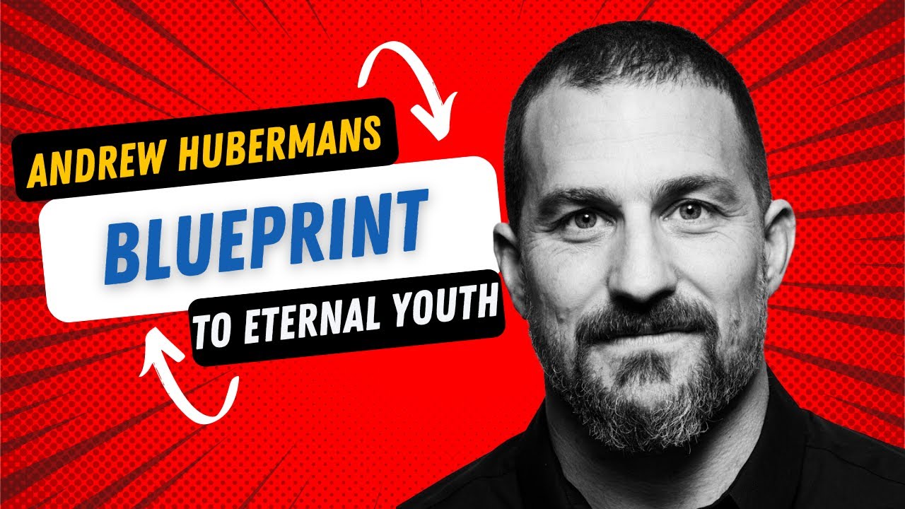 Andrew Huberman's Blueprint to Eternal Youth Your Comprehensive Guide ...