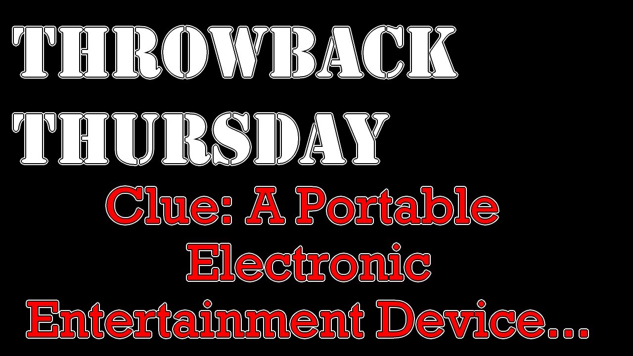 Throwback Thursday - A Portable Electronic Entertainment Device ...