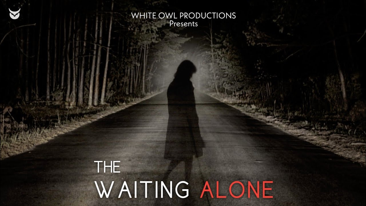 THE WAITING ALONE | Hindi Horror Short Film | Presented by White Owl ...