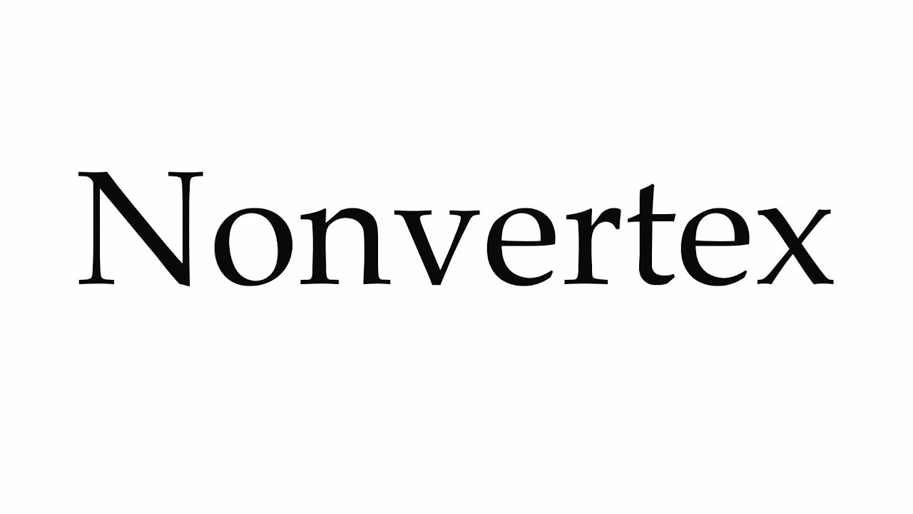 How to Pronounce Nonvertex - YouTube