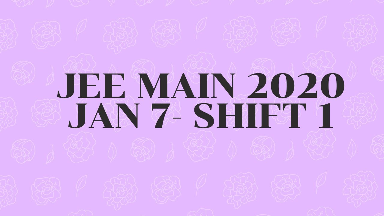JEE Mains 2020 Question Paper Solving 7th JAN Shift 1 Solutions With jee-mains-2020-question-paper-solving-7th-jan-shift-1-solutions-with