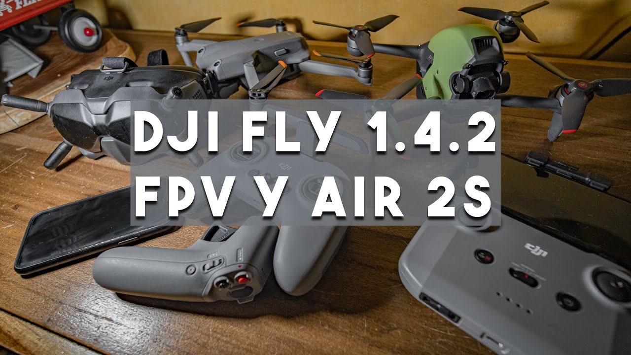 Nuevas funciones en DJI FPV y AIR 2 S y como instalar DJI FLY en ...