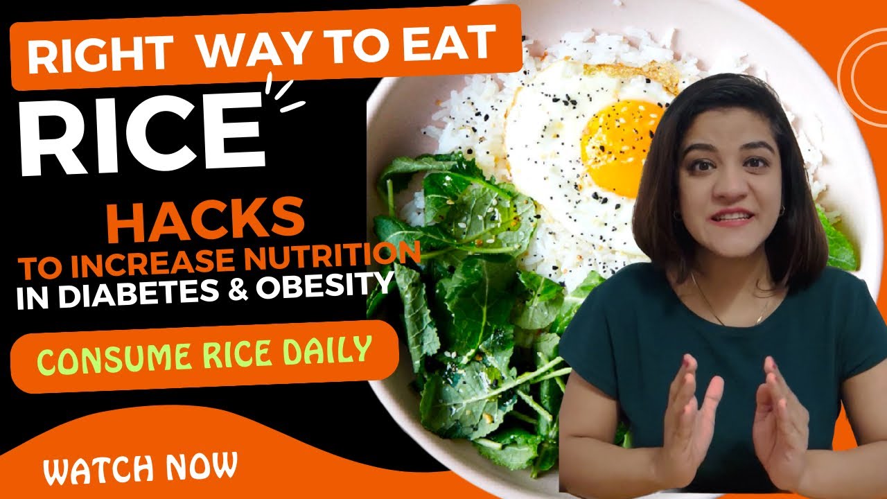 Right Way to Eat Rice | Hacks to increase nutrition absorption | Best ...
