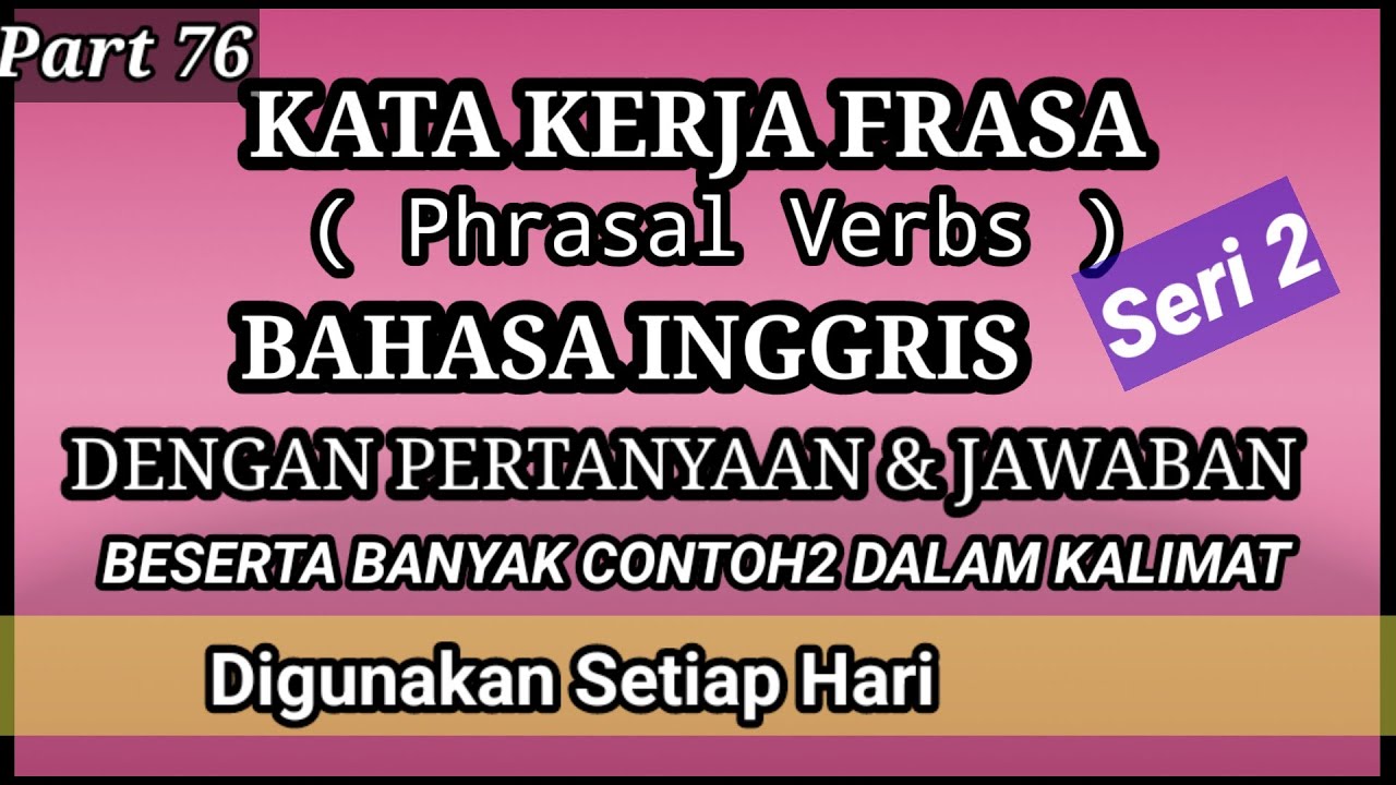 Cara Mudah Belajar Phrasal verbs Bahasa Inggris Seri ke 2 | Banyak ...