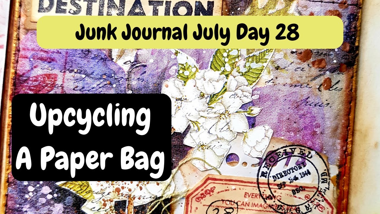 Trash To Treasure - Day 28 Junk Journal July Upcycled Paper Bag Hosted ...
