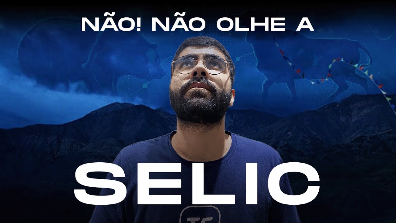 A TAXA SELIC NÃO IMPORTA! DESCUBRA O QUE VOCÊ PRECISA MONITORAR PARA ...