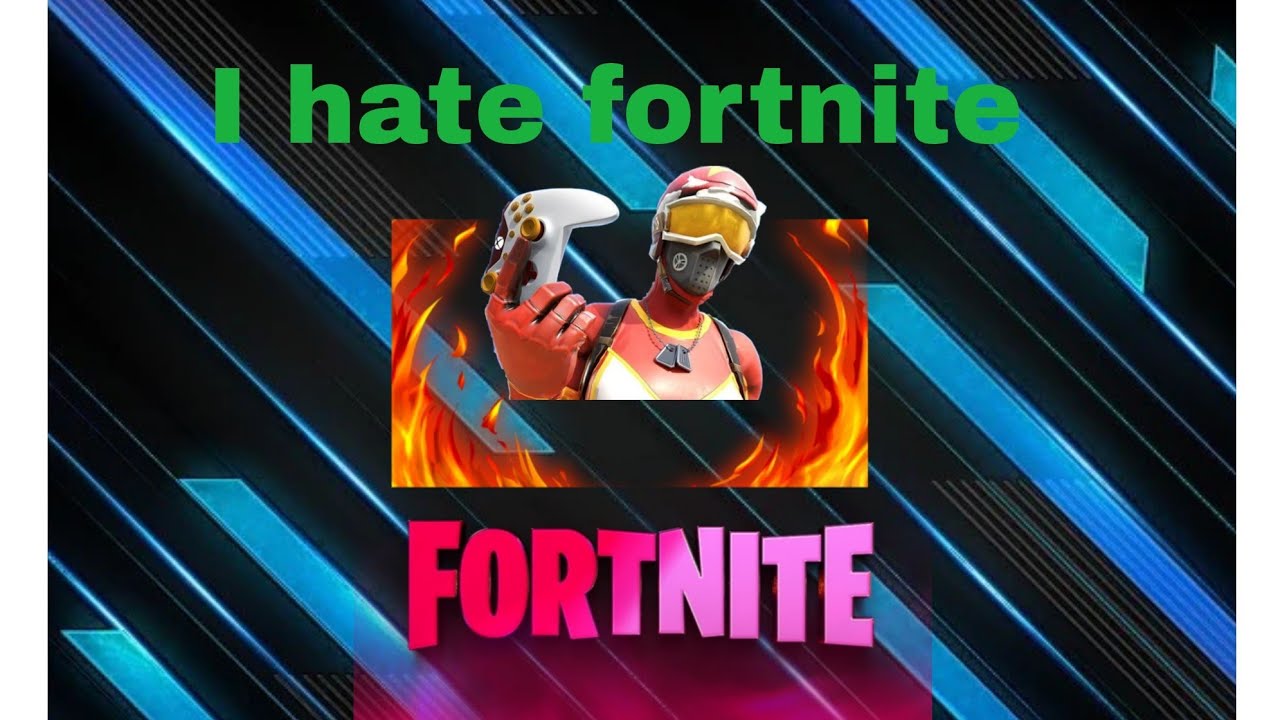 I hate fortnite 😡😠☠️ - YouTube